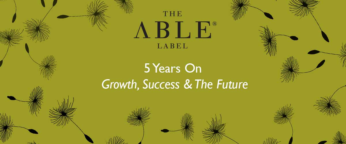 THE ABLE LABEL - 5 YEARS ON – The Able Label